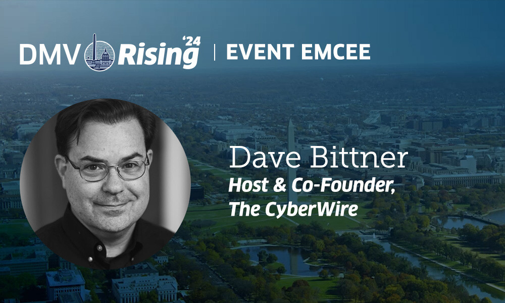Dave Bittner, CyberWire Host and Co-Founder, to Emcee DMV Rising 2024